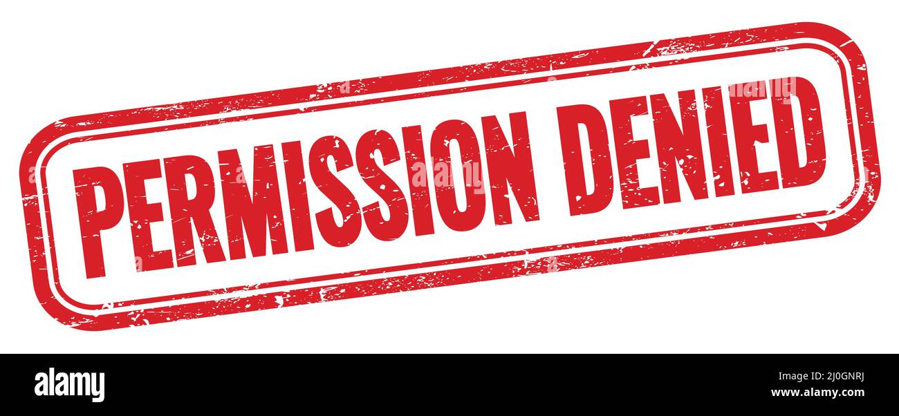 PERMISSION DENIED text on red grungy rectangle stamp Stock Photo - Alamy