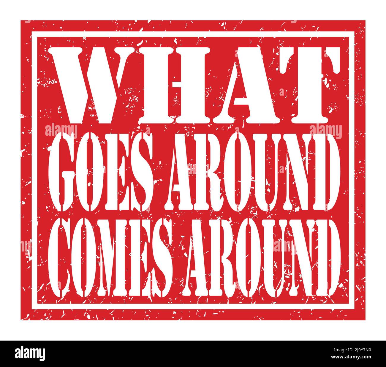 WHAT GOES AROUND COMES AROUND, words written on red stamp sign Stock ...