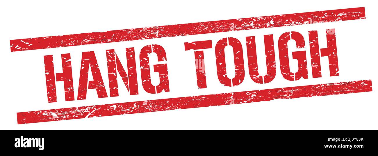 HANG TOUGH text on red grungy rectangle stamp sign Stock Photo - Alamy