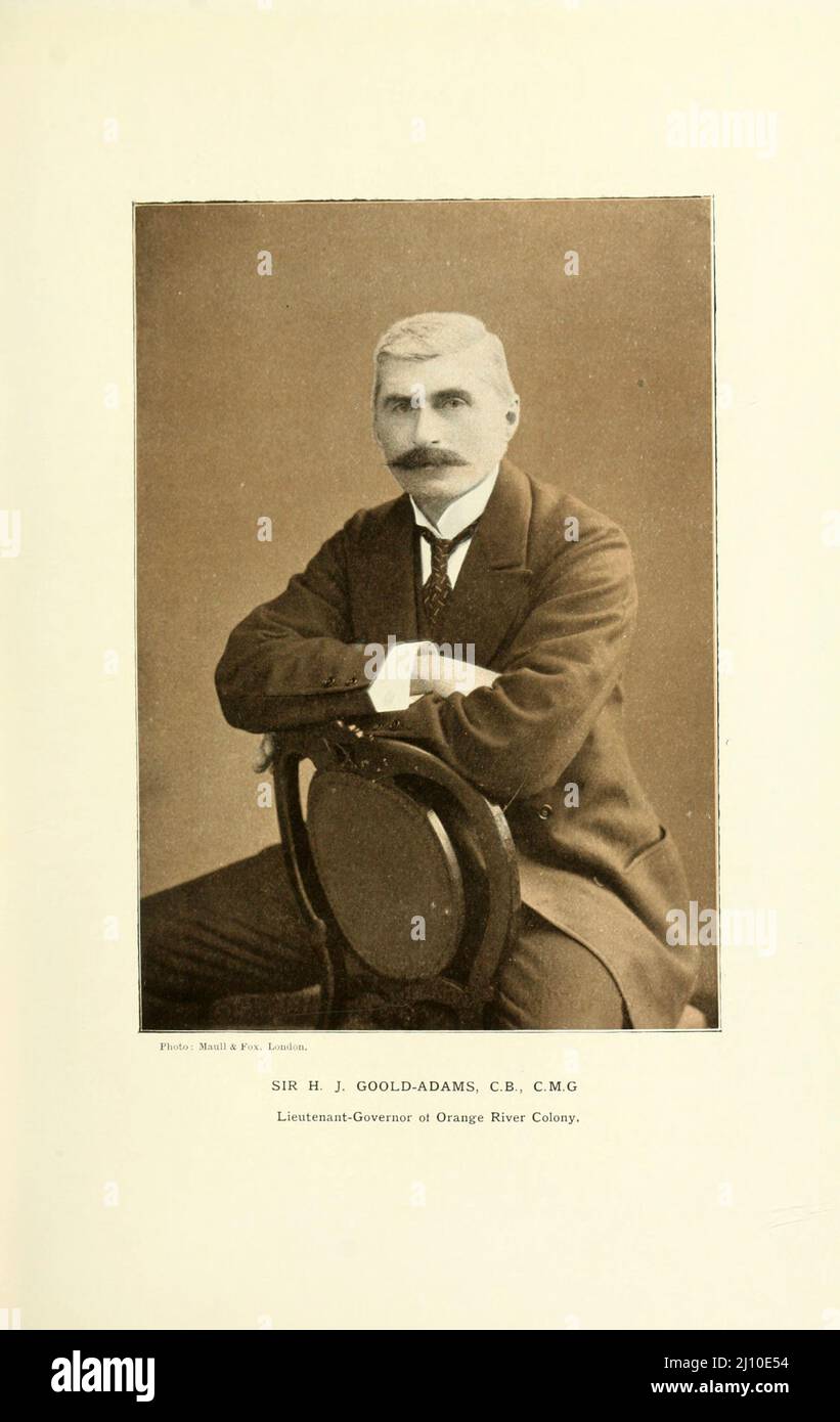 Sir H. J. Goold-Adams, C.B., C.M.G. Lieutenant-Governor of Orange River ...