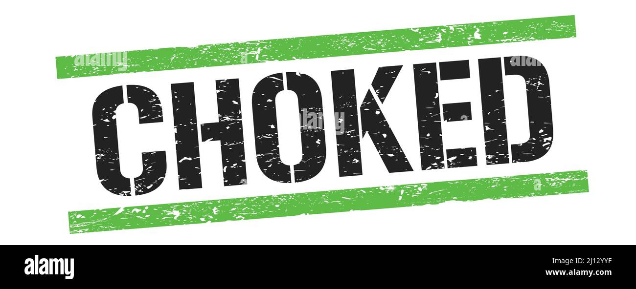CHOKED text on black green grungy lines stamp sign Stock Photo - Alamy