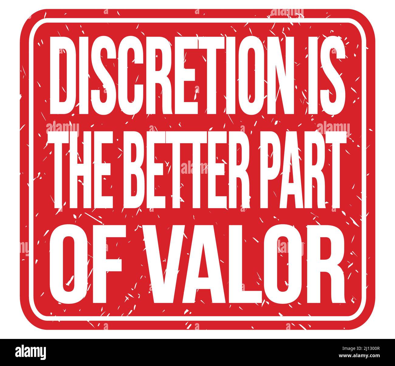 DISCRETION IS THE BETTER PART OF VALOR, text written on red stamp sign ...