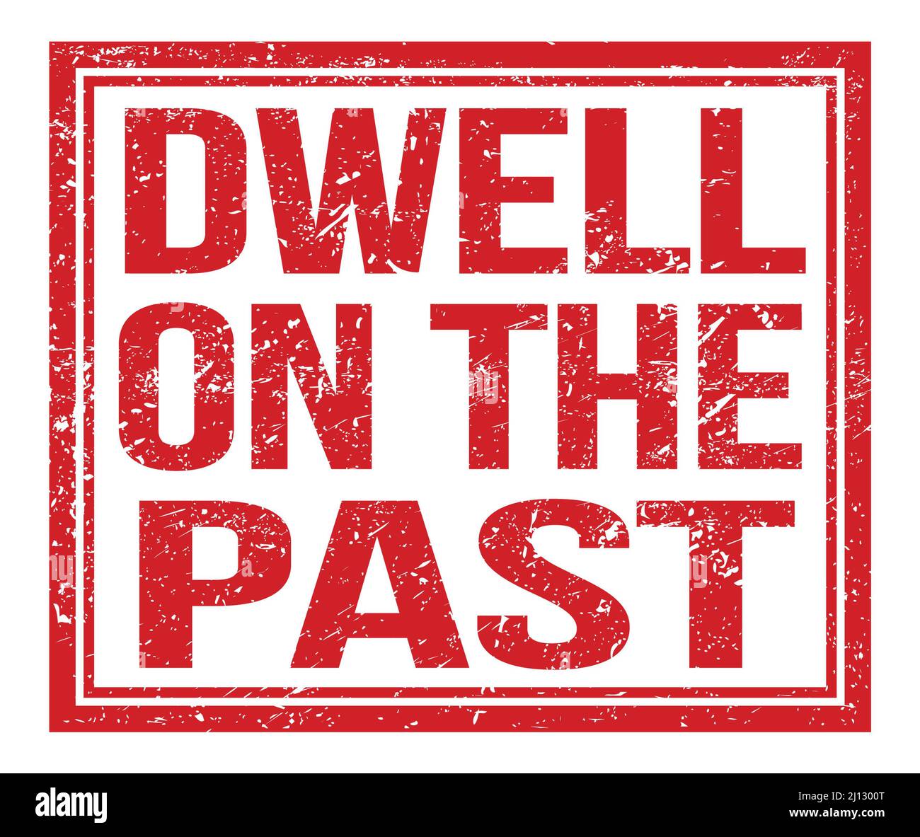 DWELL ON THE PAST, written on red grungy stamp sign Stock Photo - Alamy