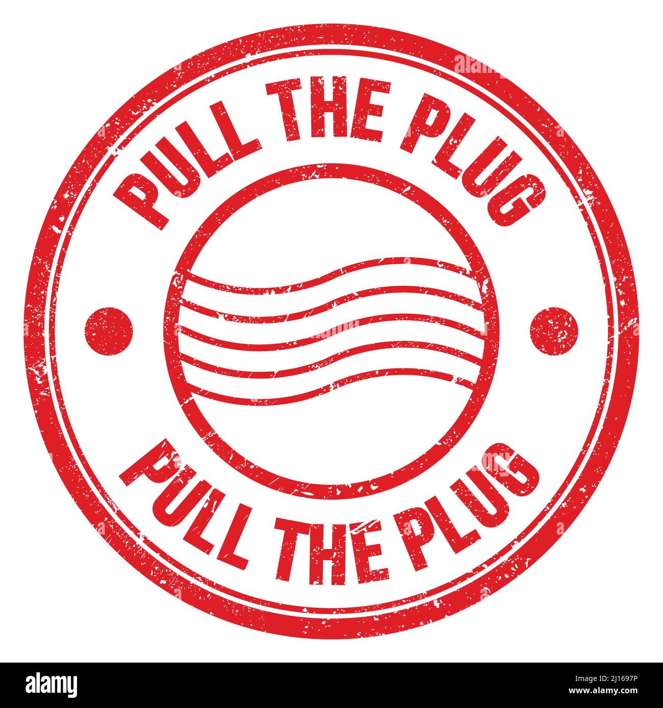 PULL THE PLUG word written on red round postal stamp sign Stock Photo ...