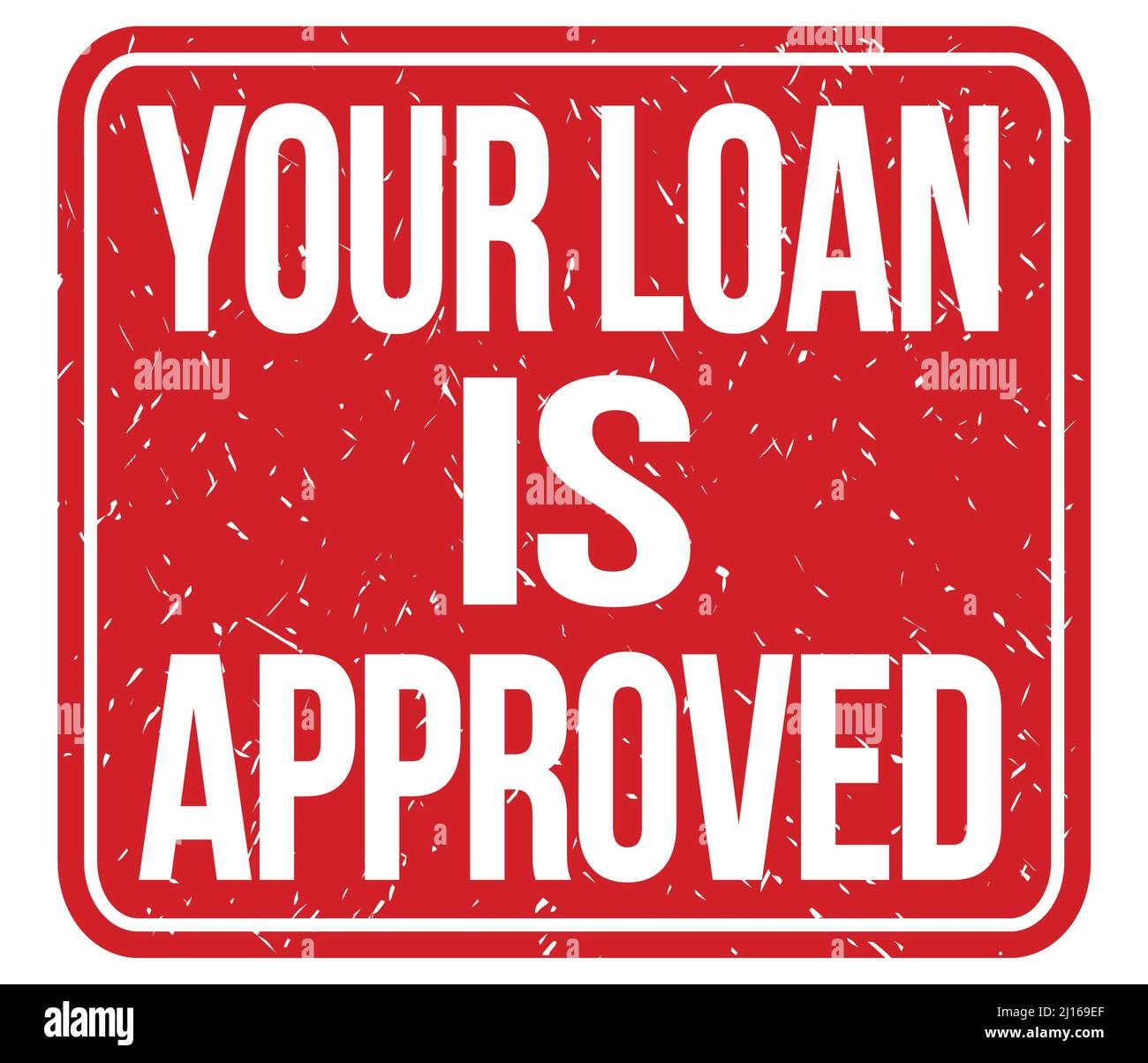 YOUR LOAN IS APPROVED, text written on red vintage stamp sign Stock ...
