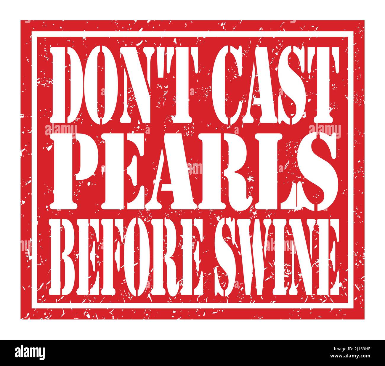 DON'T CAST PEARLS BEFORE SWINE, words written on red stamp sign Stock ...