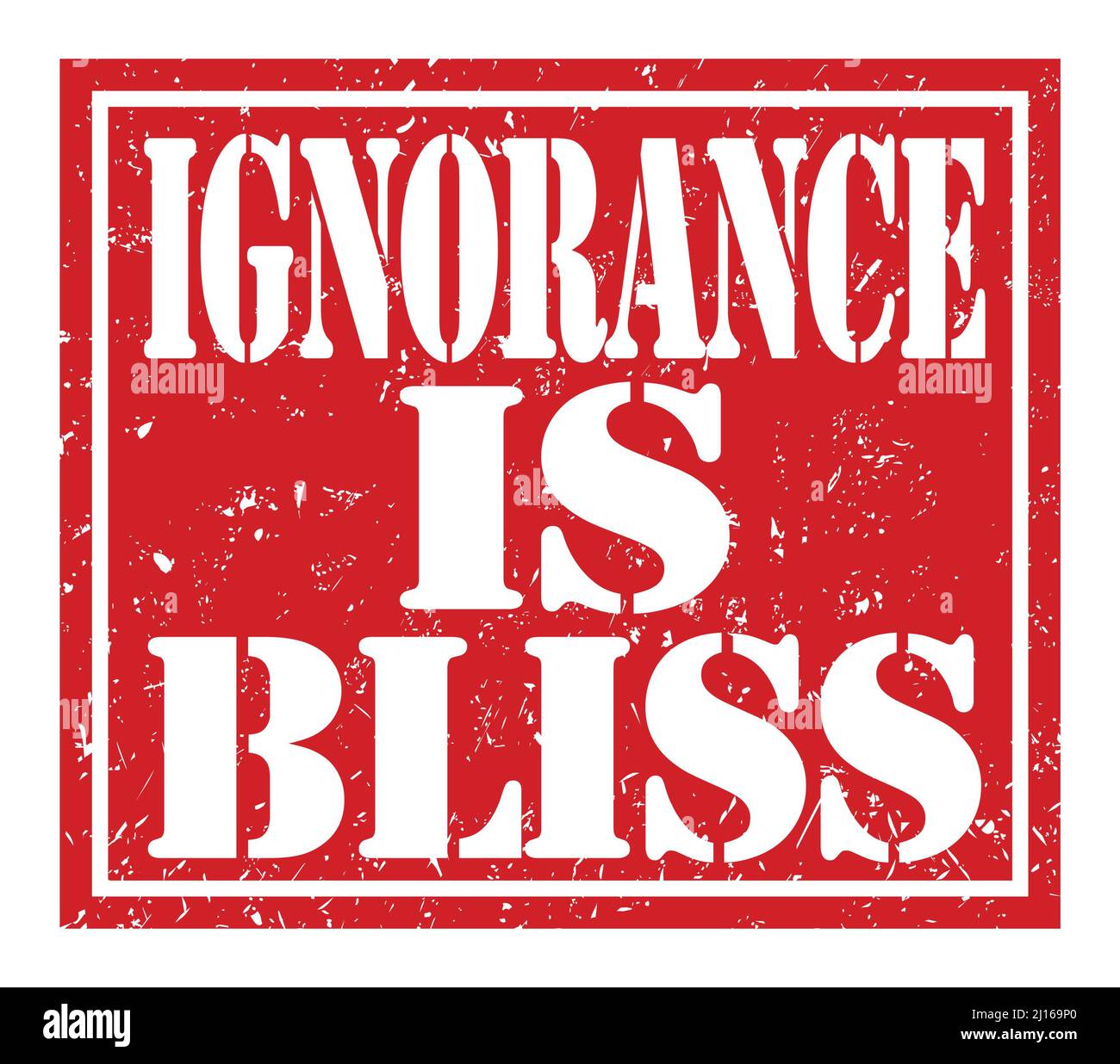 IGNORANCE IS BLISS, words written on red stamp sign Stock Photo - Alamy