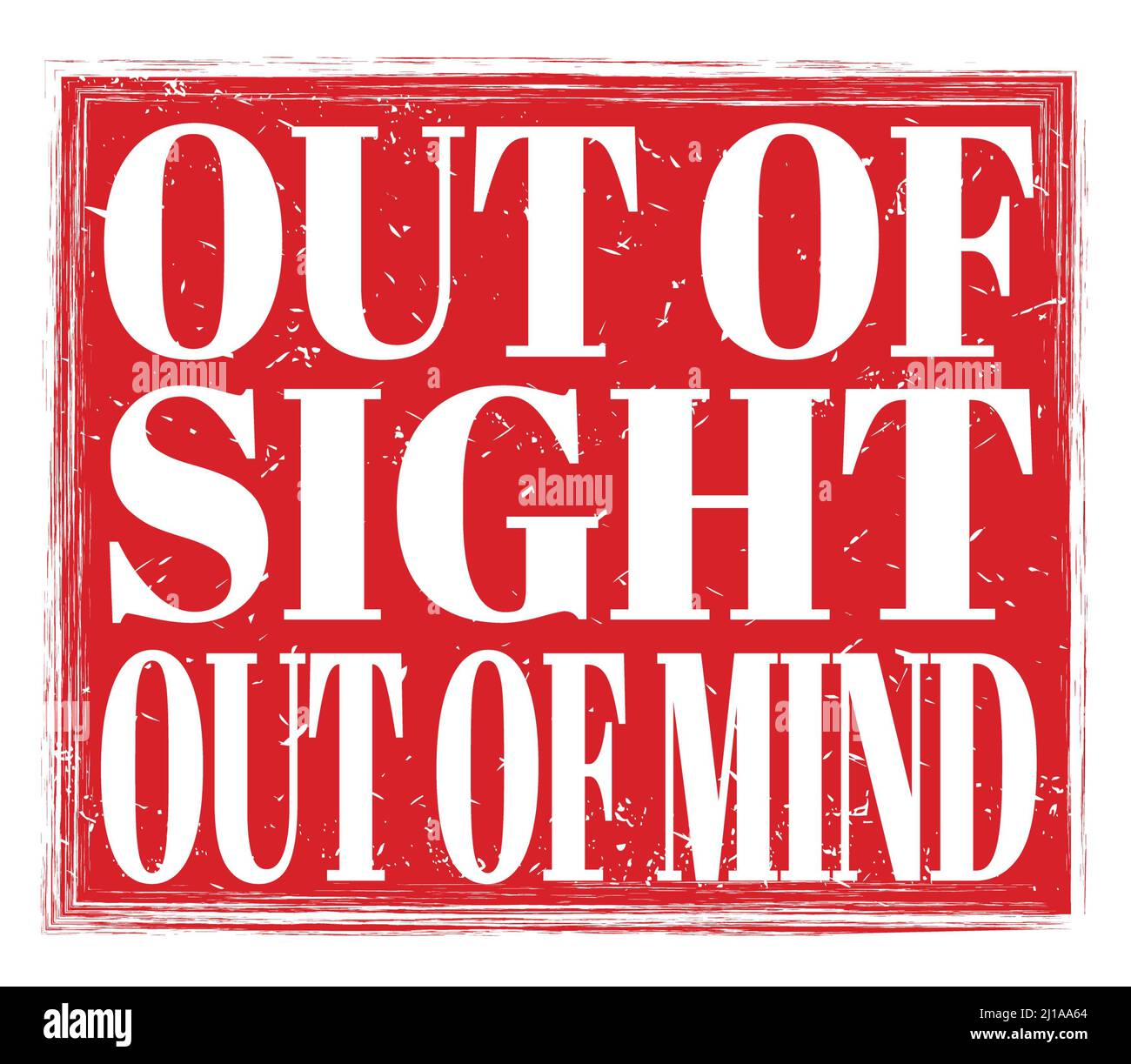 OUT OF SIGHT OUT OF MIND, written on red grungy stamp sign Stock Photo ...