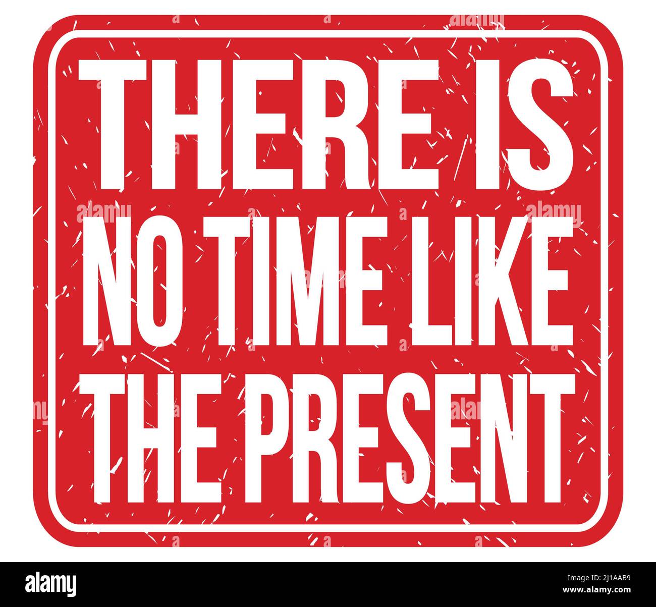 THERE IS NO TIME LIKE THE PRESENT, text written on red stamp sign Stock ...