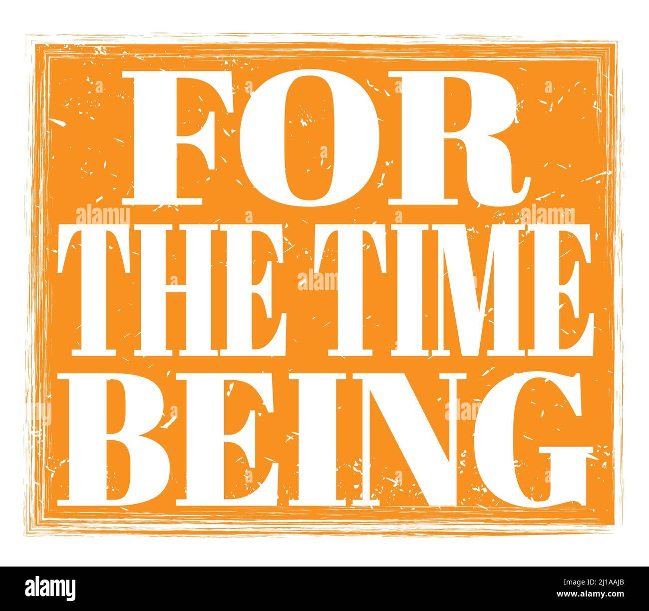 FOR THE TIME BEING, written on orange grungy stamp sign Stock Photo - Alamy