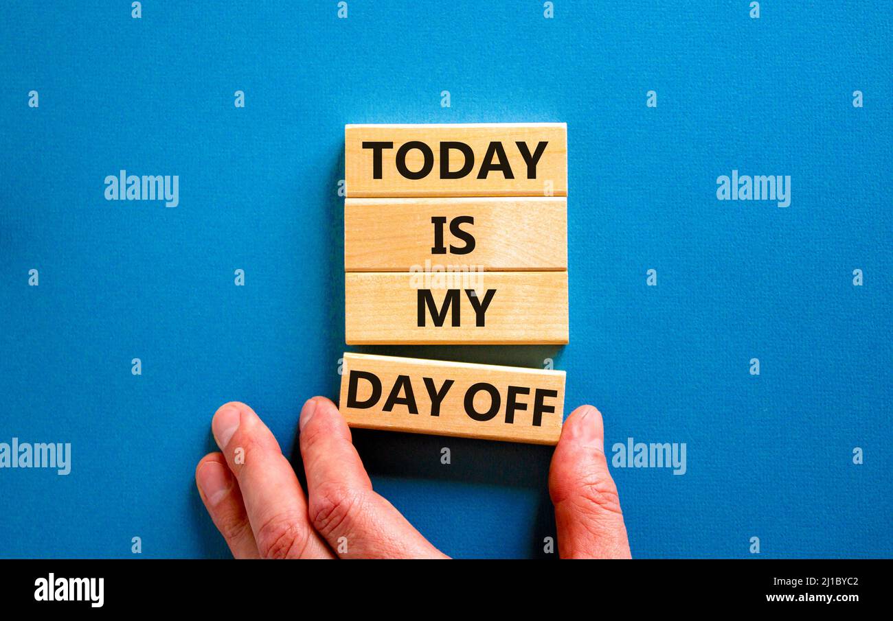 Today is my day off symbol. Concept words Today is my day off on wooden ...