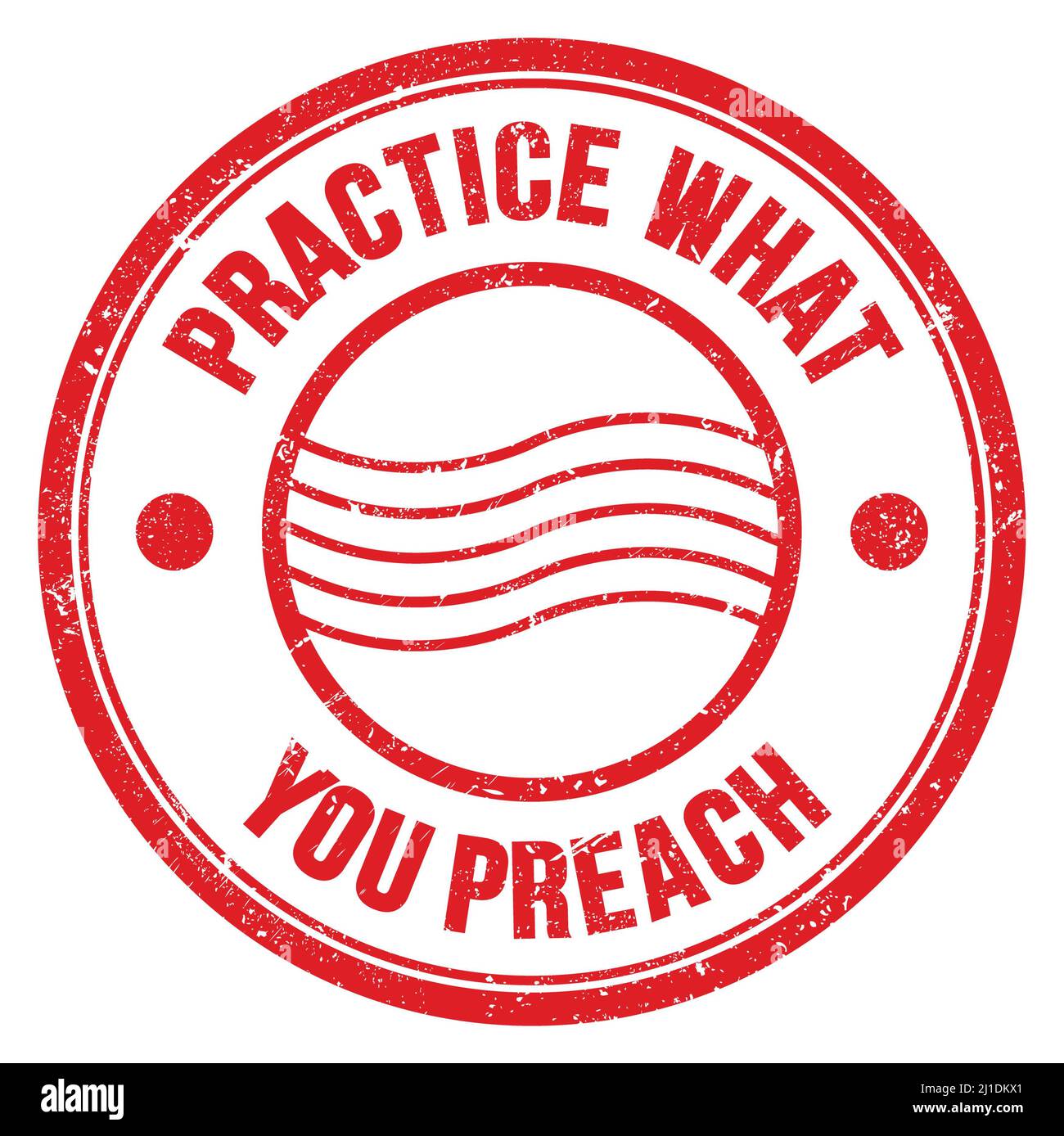 PRACTICE WHAT YOU PREACH text written on red round postal stamp sign ...