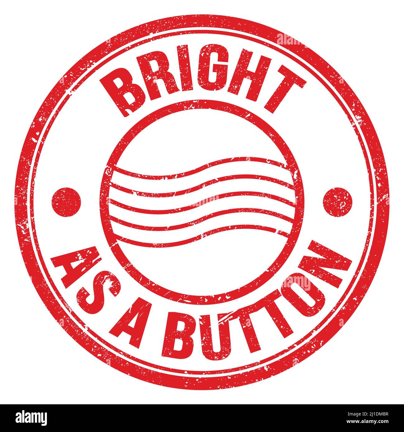 BRIGHT AS A BUTTON text written on red round postal stamp sign Stock ...