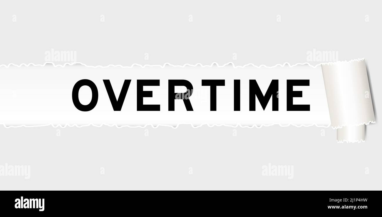 Ripped gray paper background that have word overtime under torn part ...