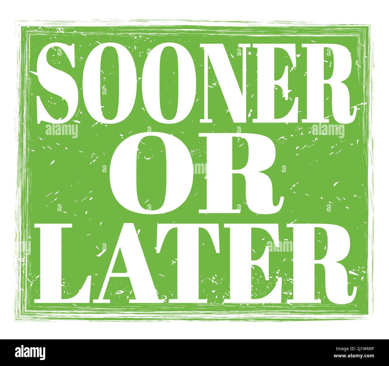 SOONER OR LATER, written on green grungy stamp sign Stock Photo - Alamy