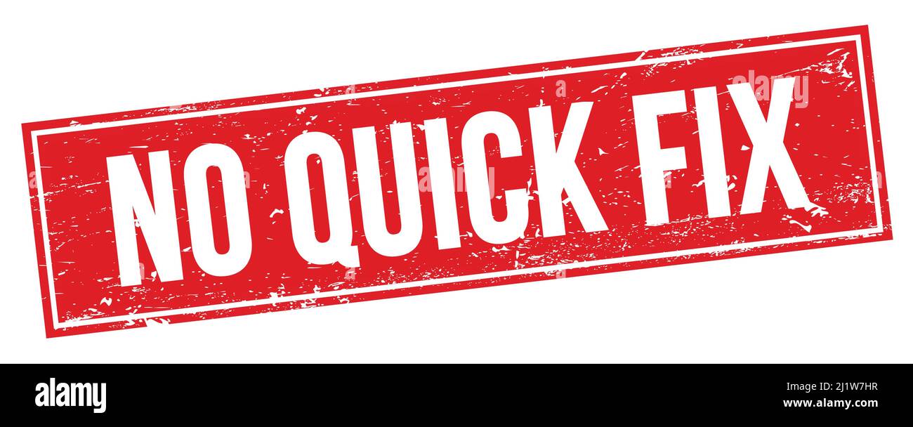 NO QUICK FIX text on red grungy rectangle stamp sign Stock Photo - Alamy