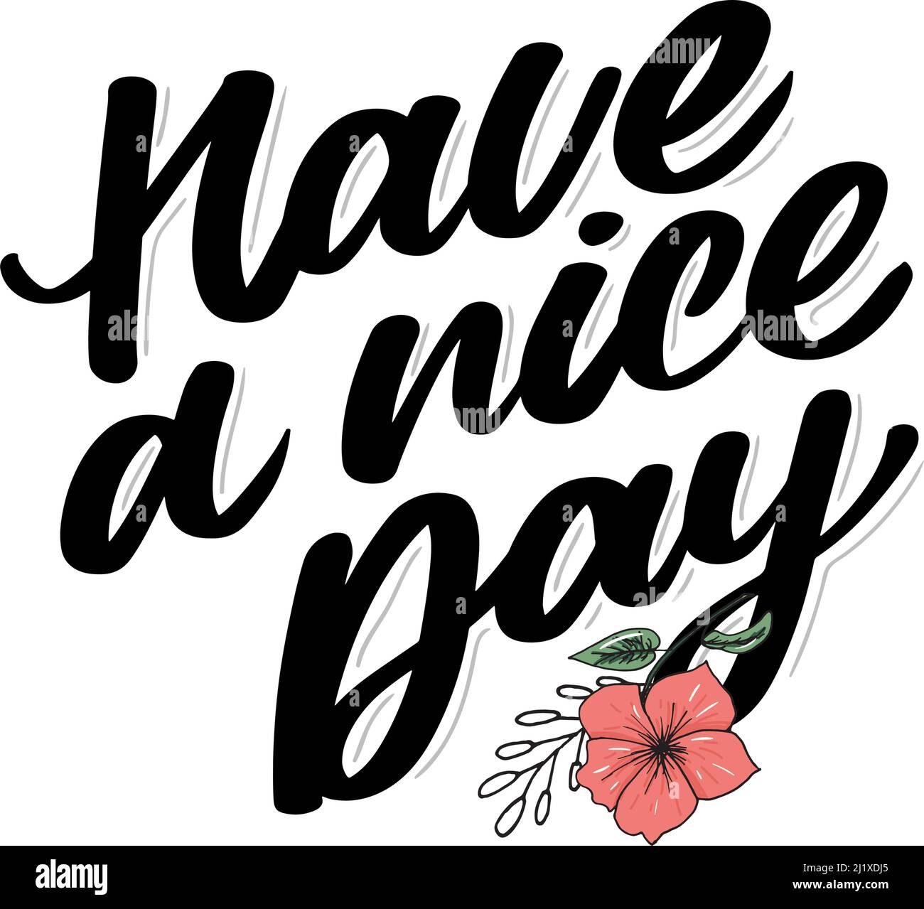 Have a nice day. Hand drawn lettering isolated on white background ...