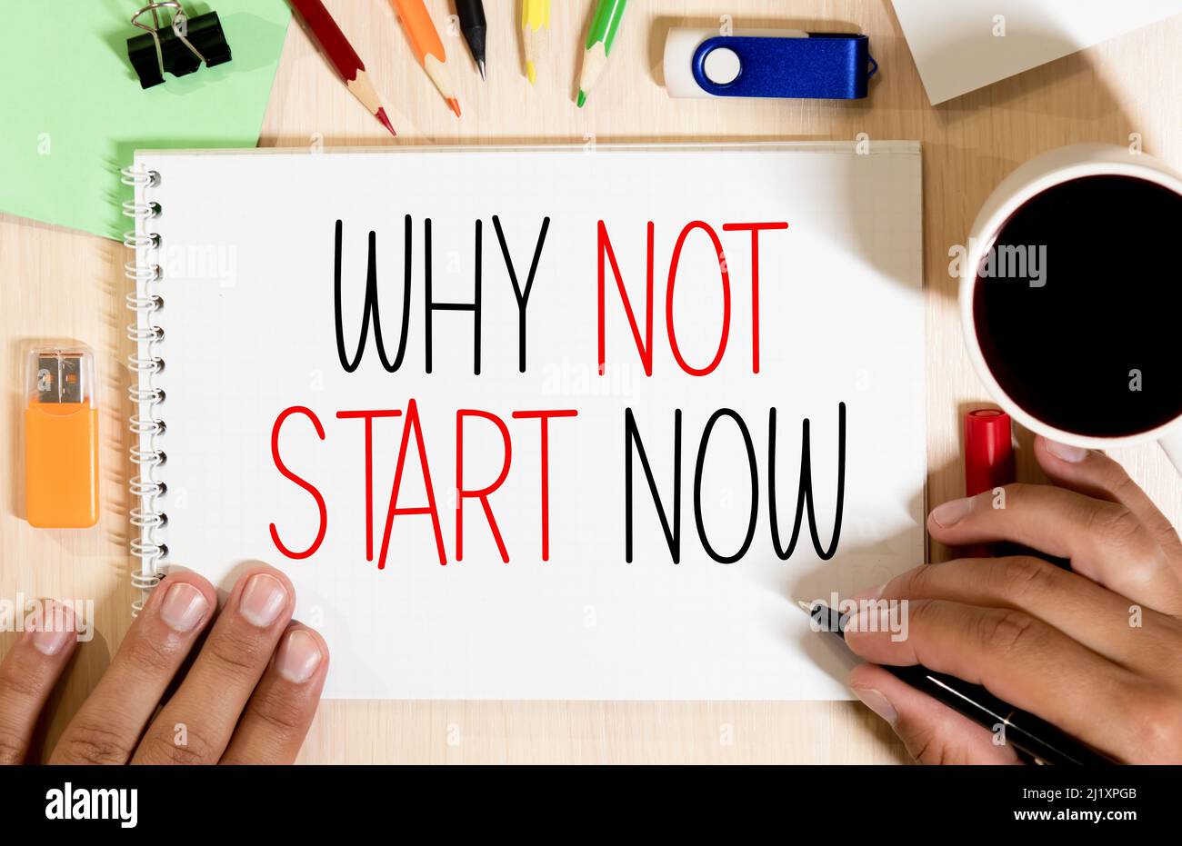 why not start now concept. male hand writes why not start now Stock ...