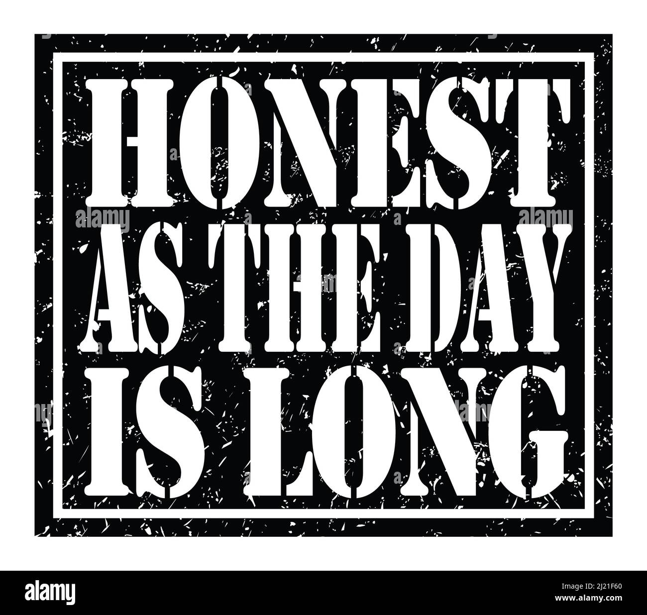 HONEST AS THE DAY IS LONG, words written on black stamp sign Stock ...