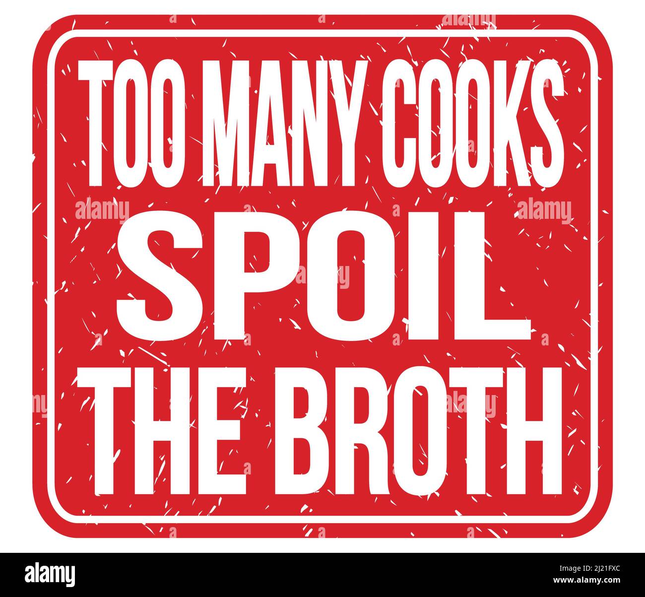 TOO MANY COOKS SPOIL THE BROTH, text written on red stamp sign Stock ...