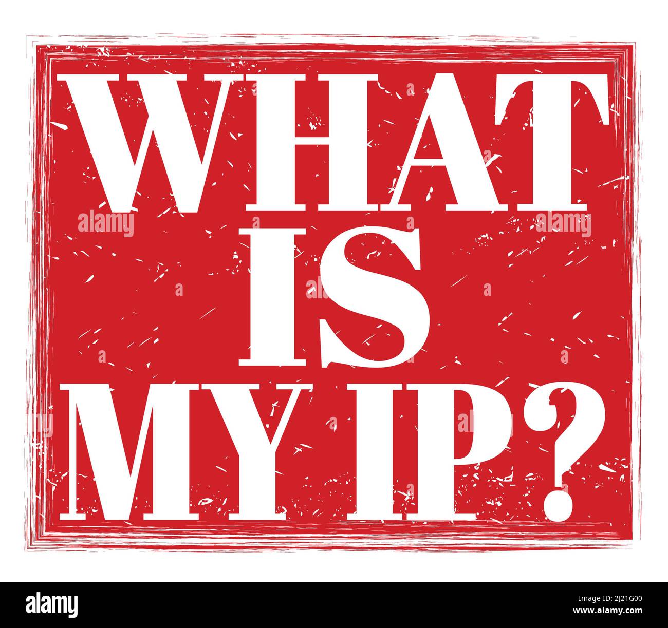 WHAT IS MY IP?, written on red grungy stamp sign Stock Photo - Alamy