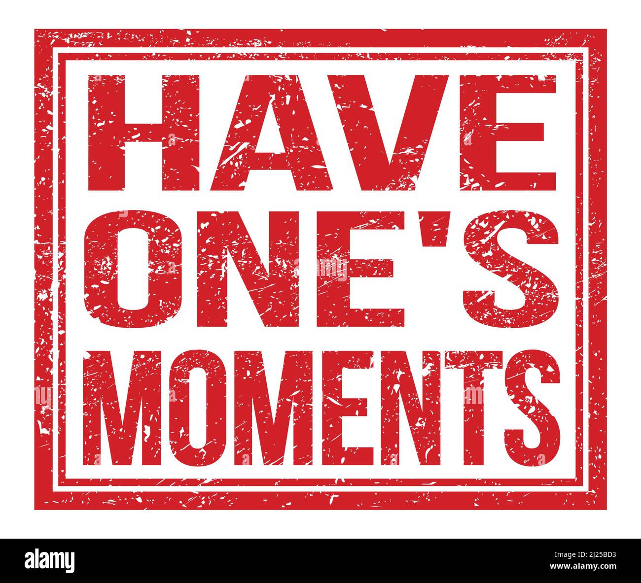 HAVE ONE'S MOMENTS, written on red grungy stamp sign Stock Photo - Alamy
