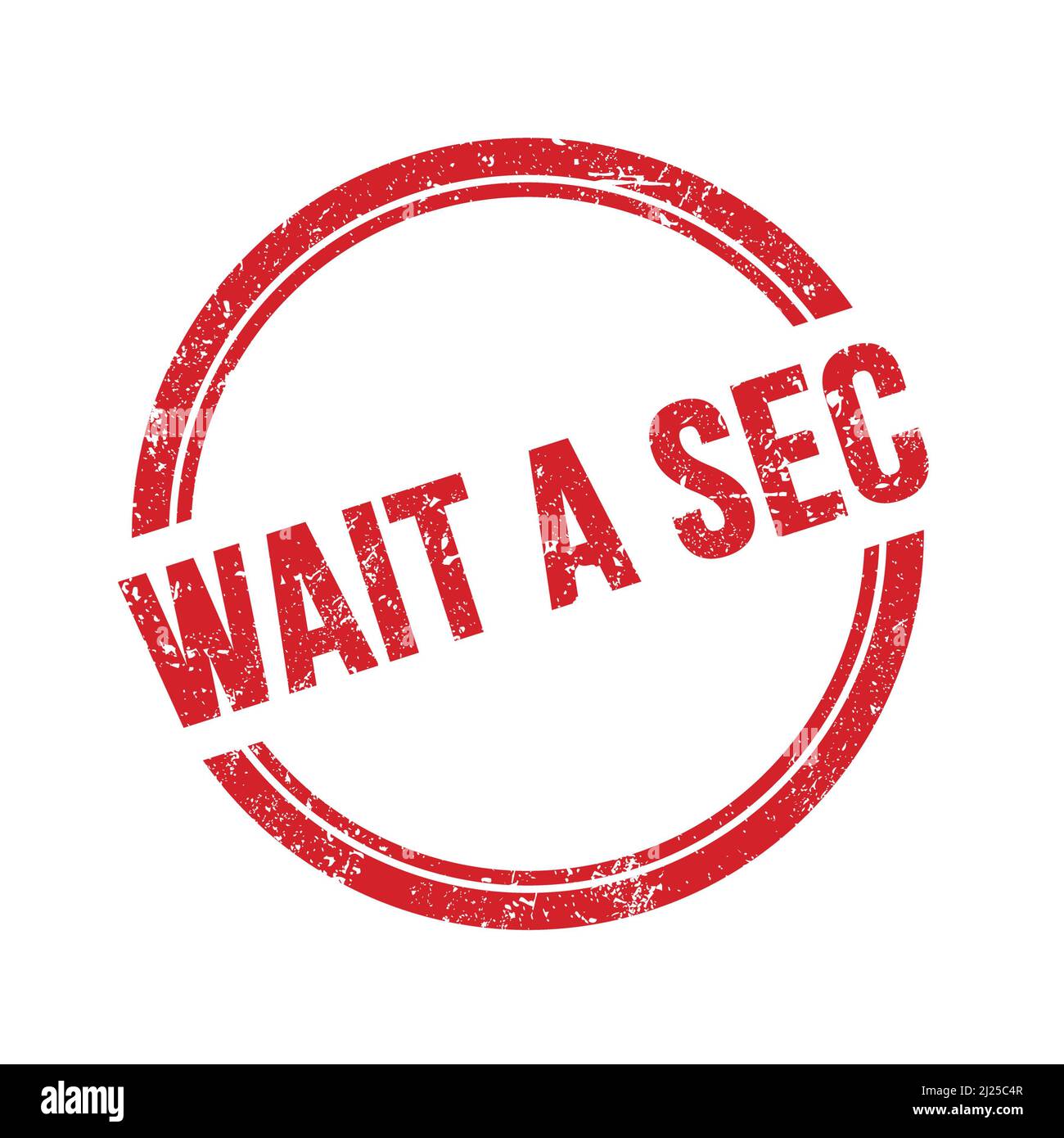 WAIT A SEC text written on red grungy vintage round stamp Stock Photo ...