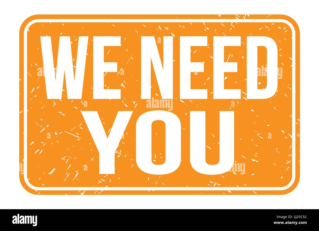 WE NEED YOU, words written on orange rectangle stamp sign Stock Photo ...