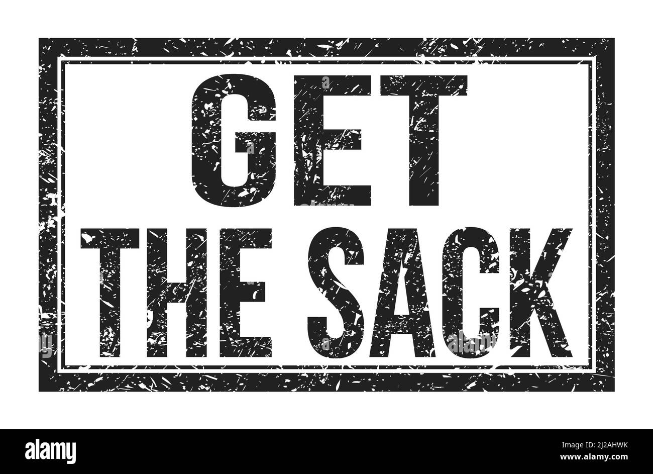 GET THE SACK, words written on black rectangle stamp sign Stock Photo ...