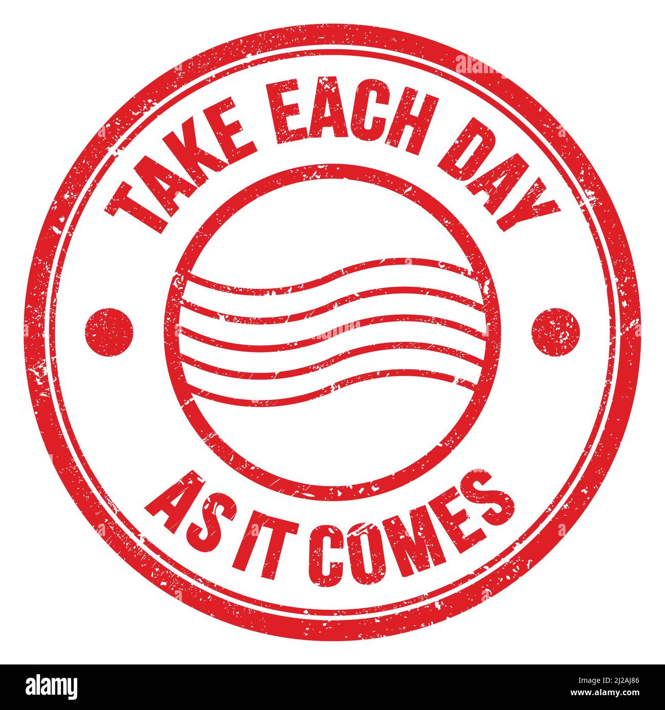 TAKE EACH DAY AS IT COMES text written on red round postal stamp sign ...