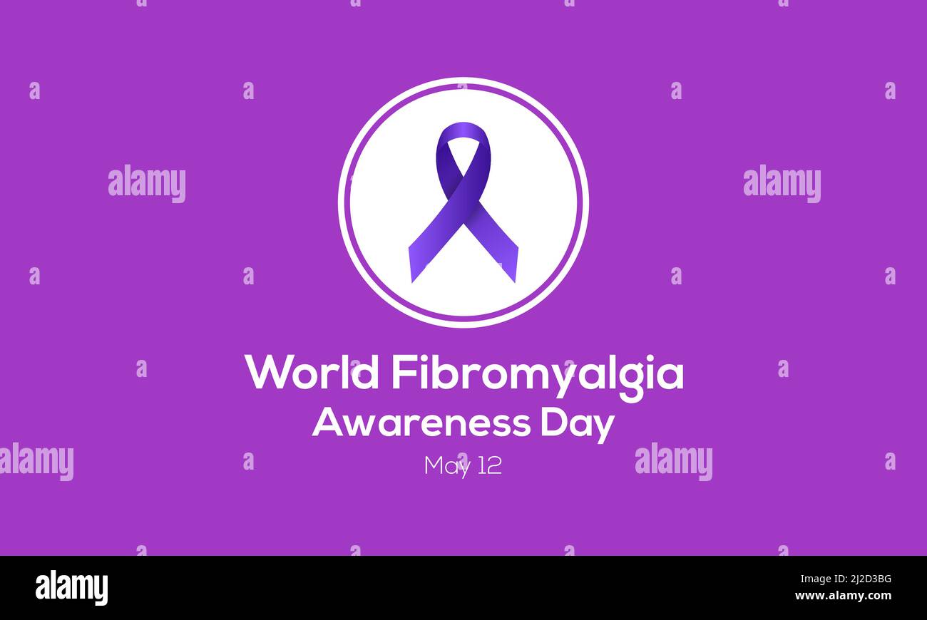 World Fibromyalgia Awareness. May 12 calls attention to fibromyalgia ...
