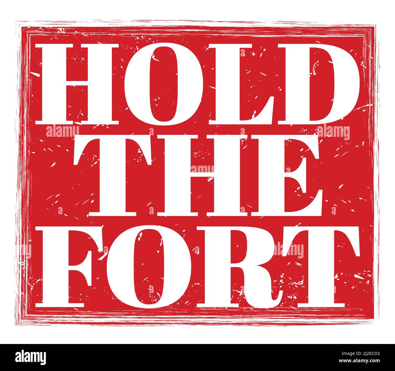 HOLD THE FORT, written on red grungy stamp sign Stock Photo - Alamy