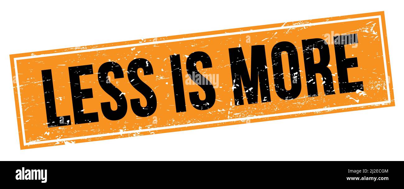 LESS IS MORE text on black orange grungy rectangle stamp sign Stock ...