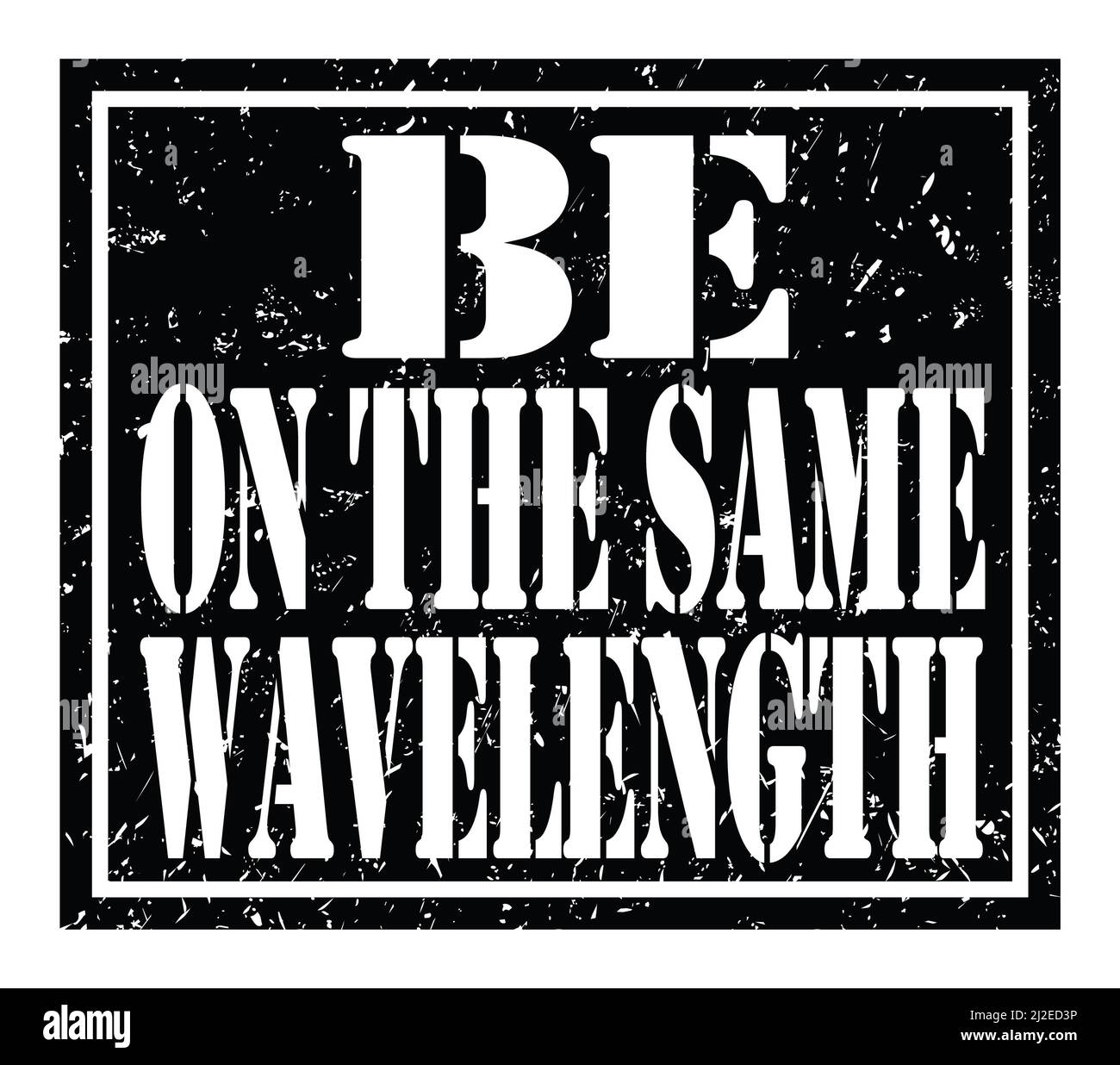 BE ON THE SAME WAVELENGTH, words written on black stamp sign Stock ...
