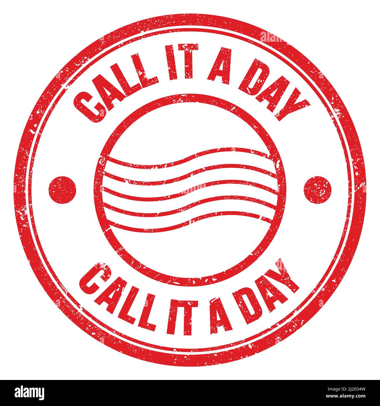CALL IT A DAY word written on red round postal stamp sign Stock Photo ...