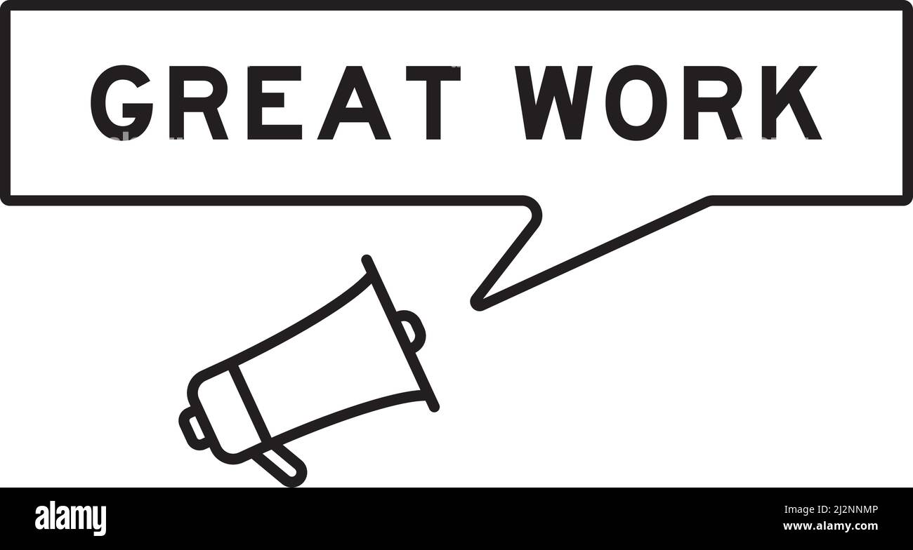 Megaphone icon with speech bubble in word great work on white ...
