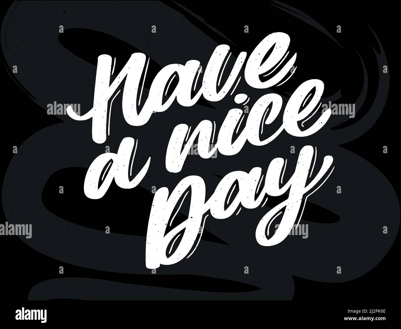 Have a nice day. Hand drawn lettering isolated on white background ...