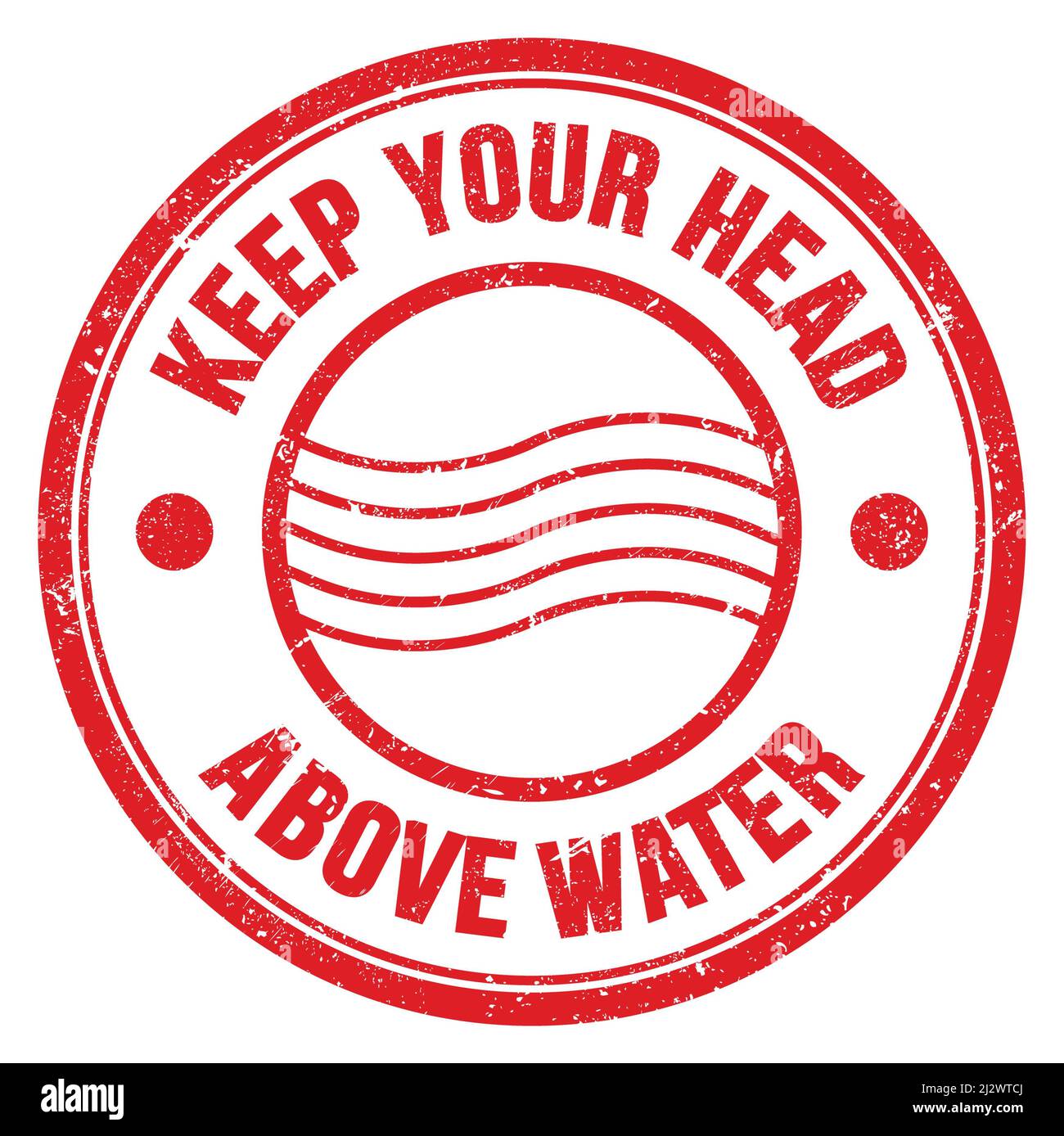 KEEP YOUR HEAD ABOVE WATER text written on red round postal stamp sign ...