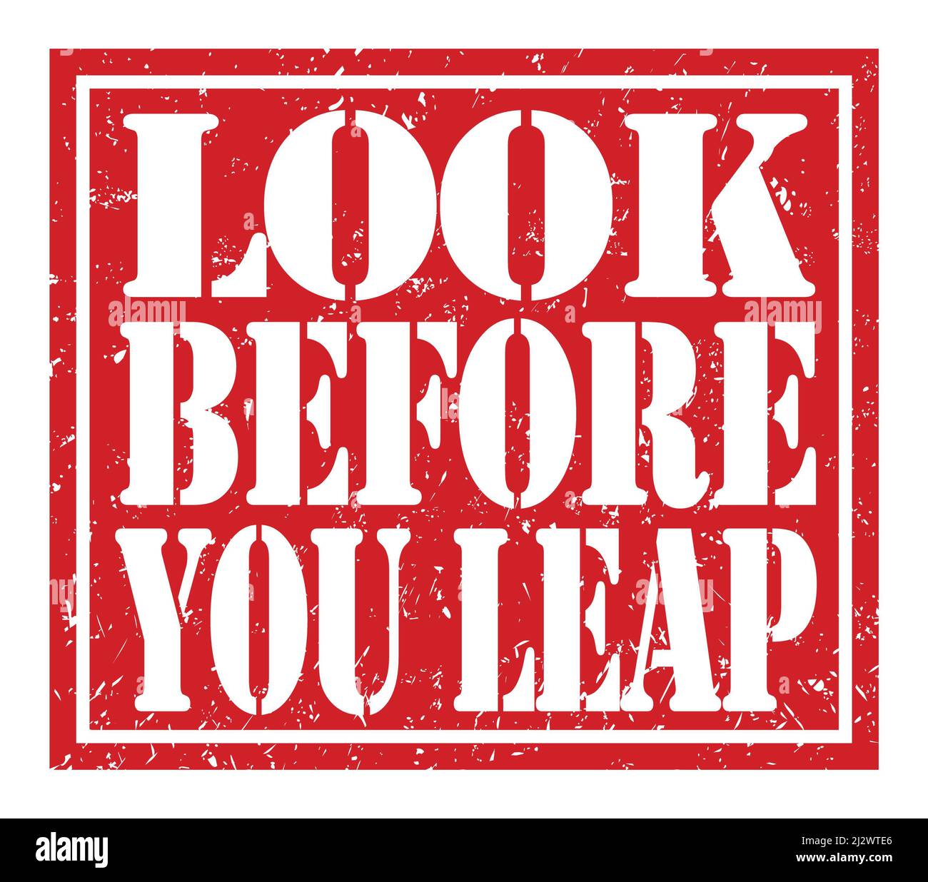 LOOK BEFORE YOU LEAP, words written on red stamp sign Stock Photo - Alamy