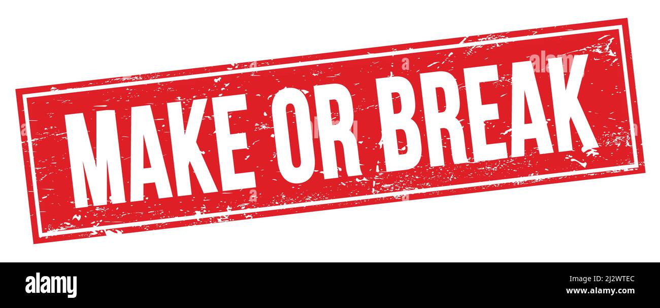 MAKE OR BREAK text on red grungy rectangle stamp sign Stock Photo - Alamy