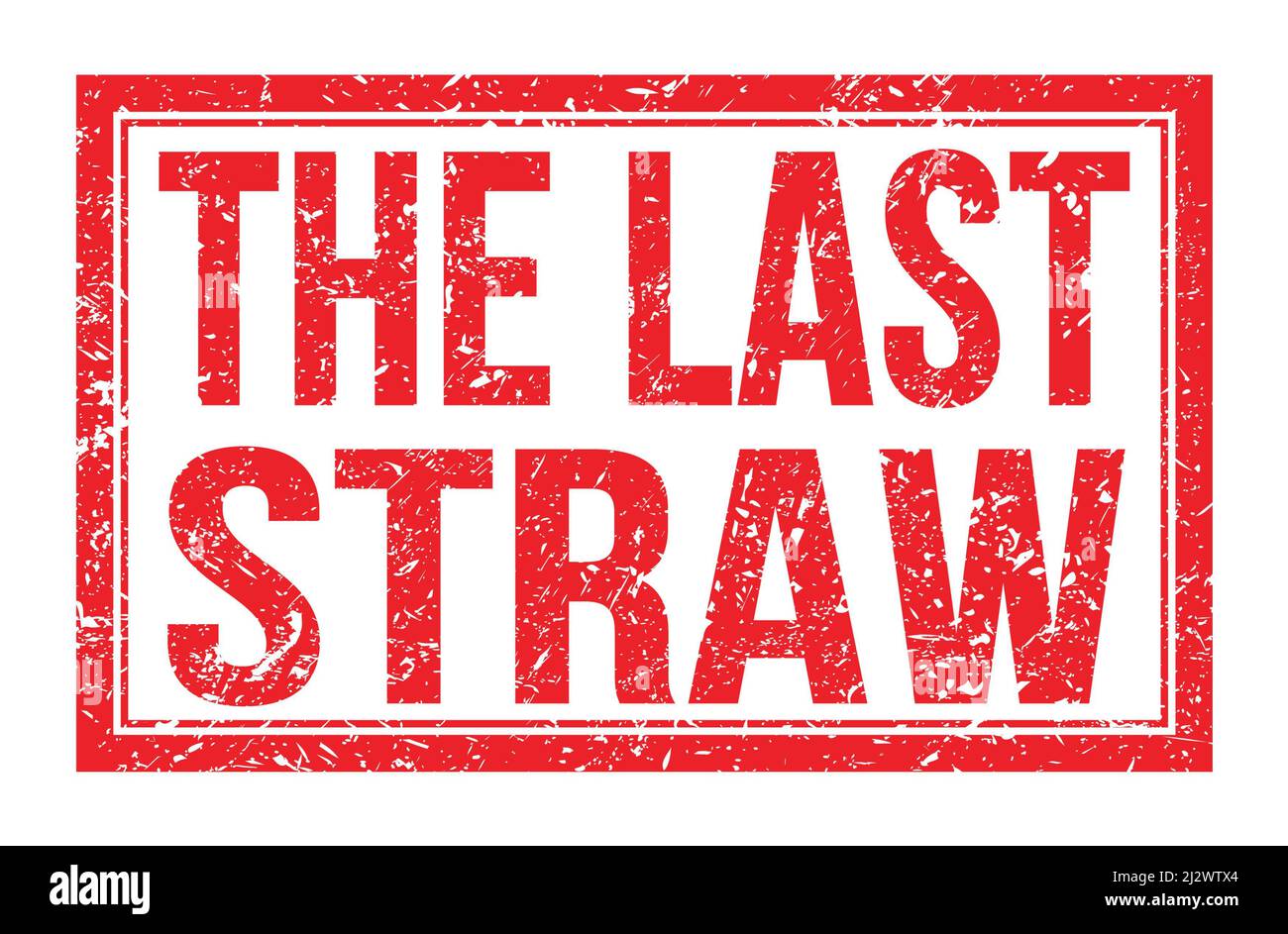 THE LAST STRAW, words written on red rectangle stamp sign Stock Photo ...