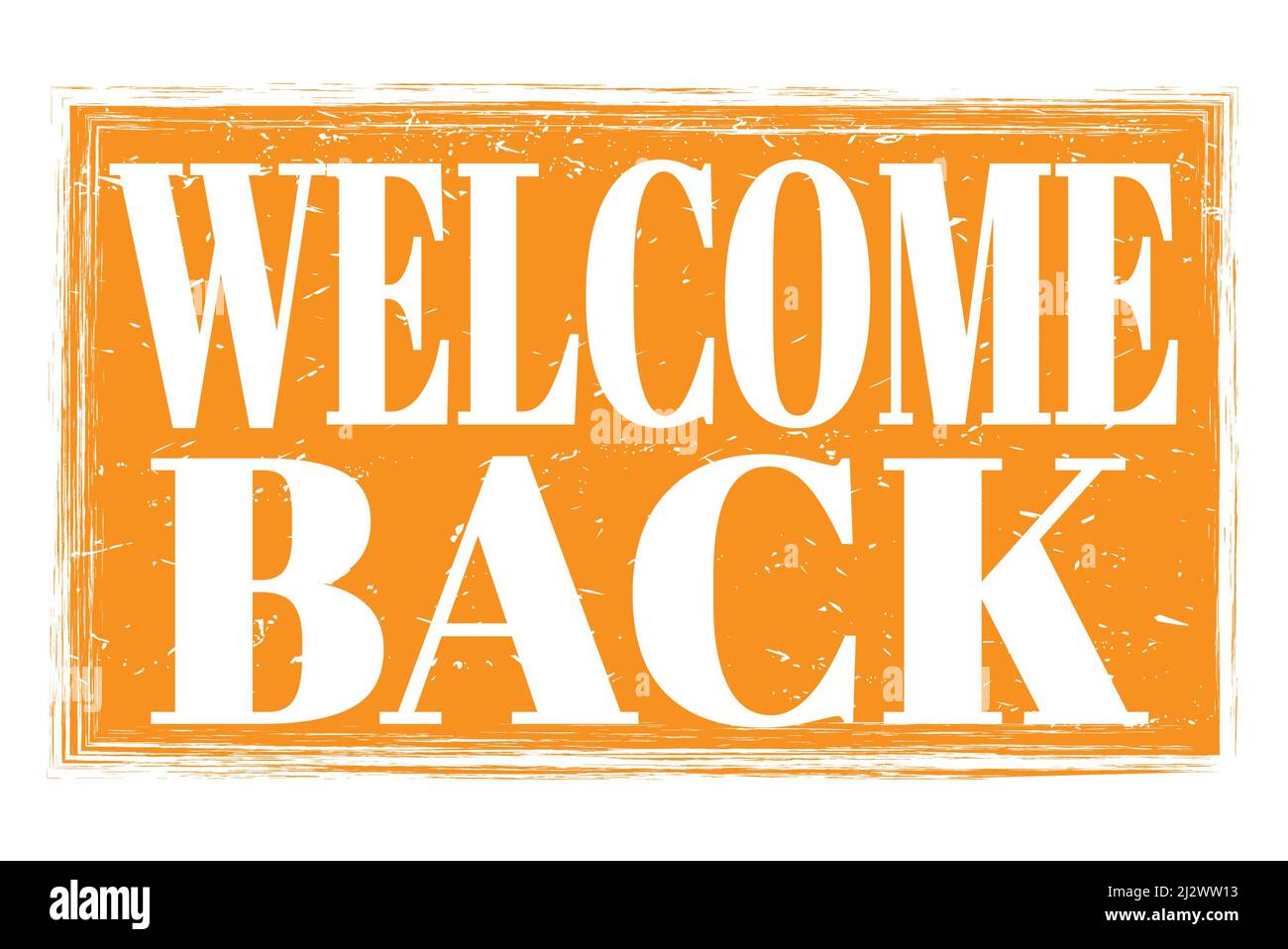 WELCOME BACK, words written on orange grungy stamp sign Stock Photo - Alamy