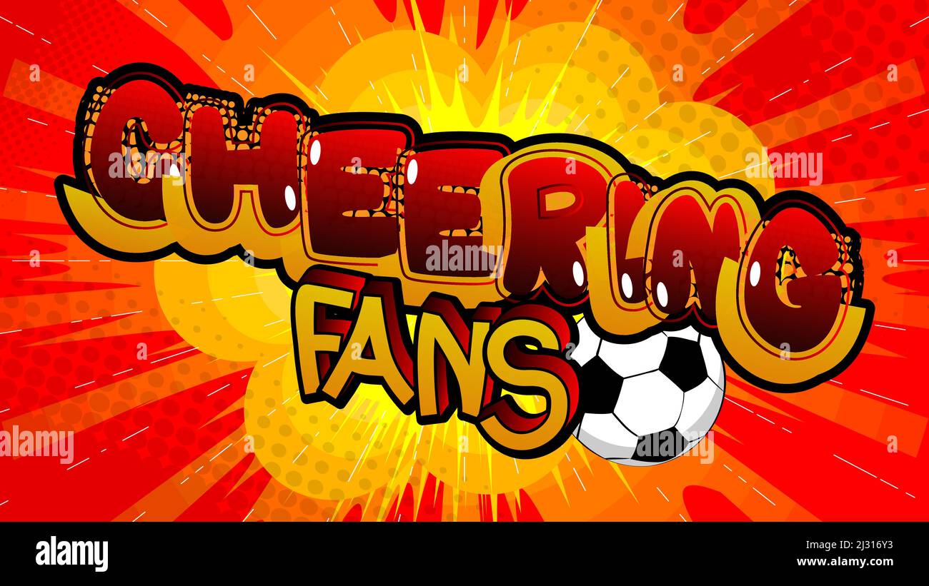 Cheering Fans. Comic book word text on abstract comics background ...