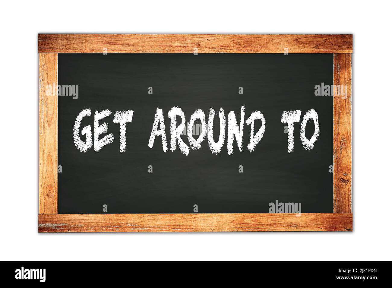 GET AROUND TO text written on black wooden frame school blackboard ...