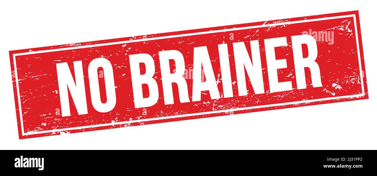 NO BRAINER text on red grungy rectangle stamp sign Stock Photo - Alamy