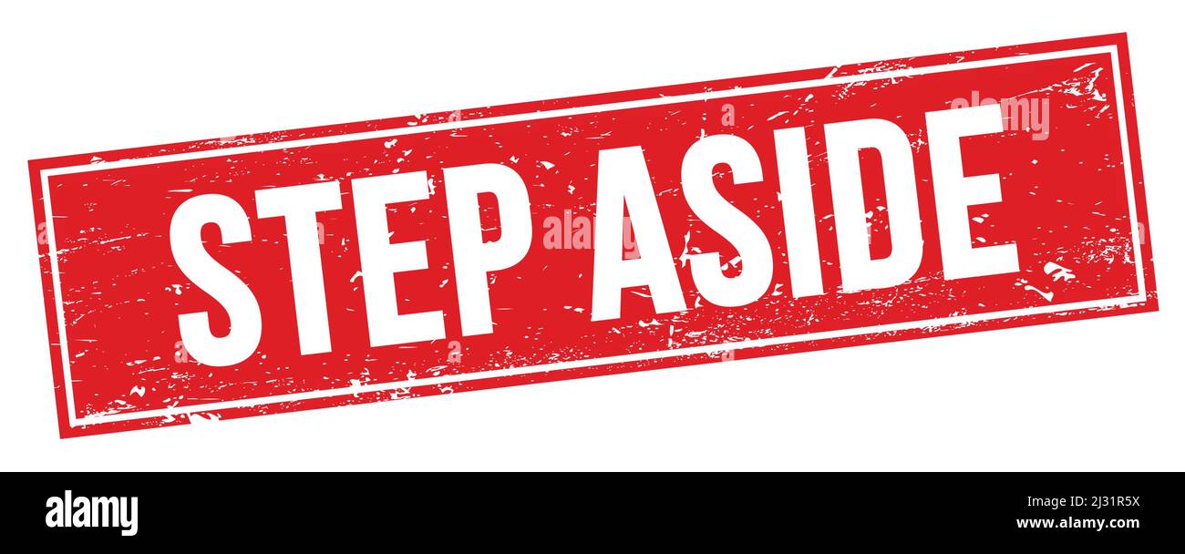 STEP ASIDE text on red grungy rectangle stamp sign Stock Photo - Alamy