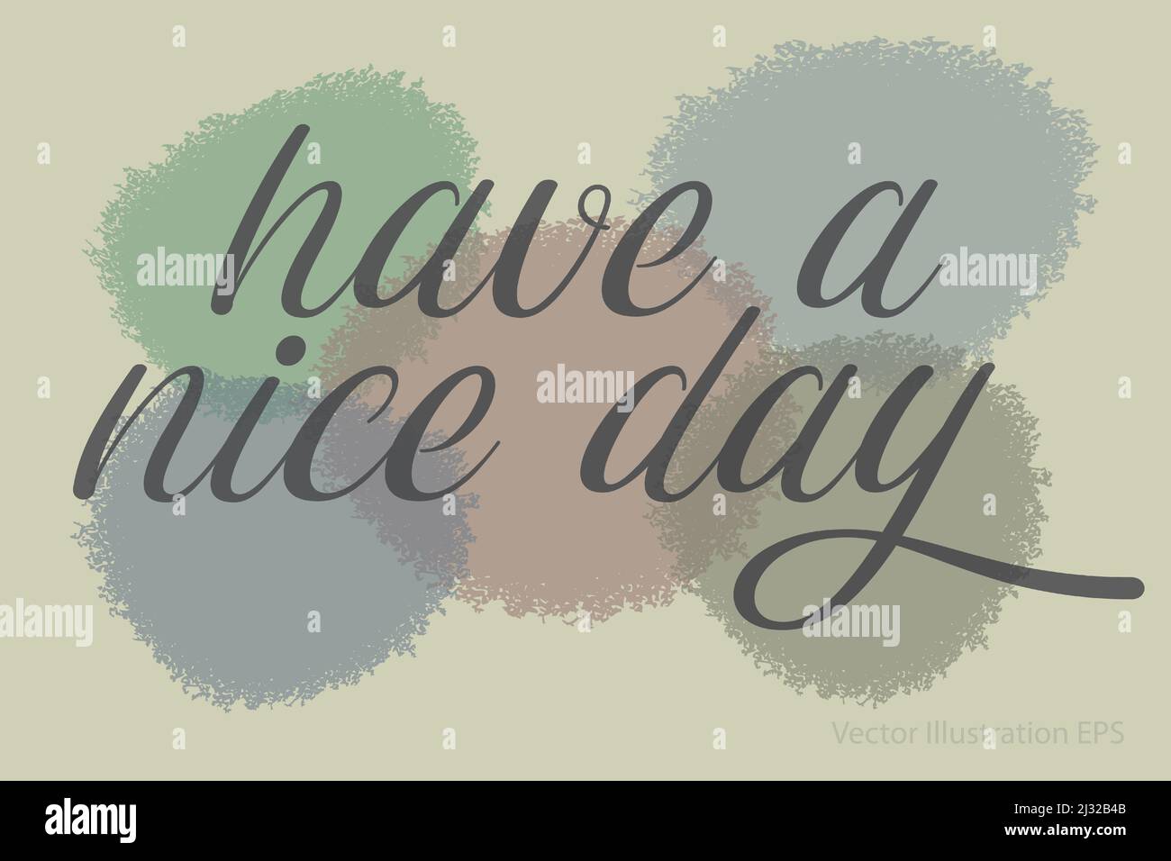 Desaturated color splashes with the Text Have a nice day. Vector ...