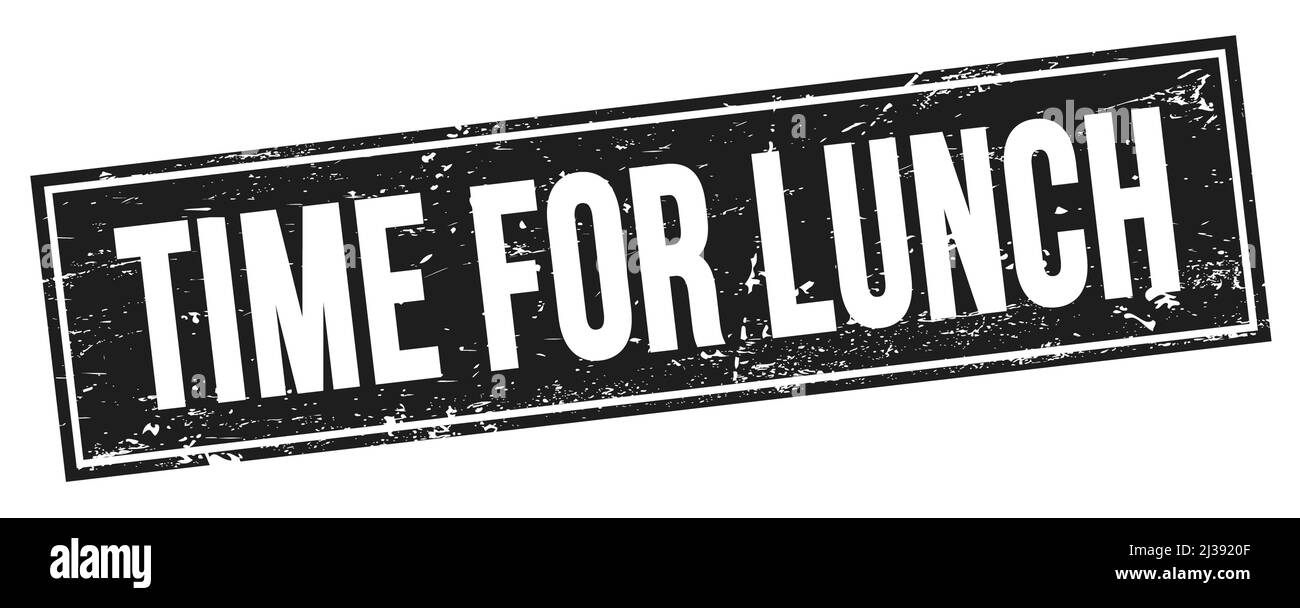 TIME FOR LUNCH text on black grungy rectangle stamp sign Stock Photo ...