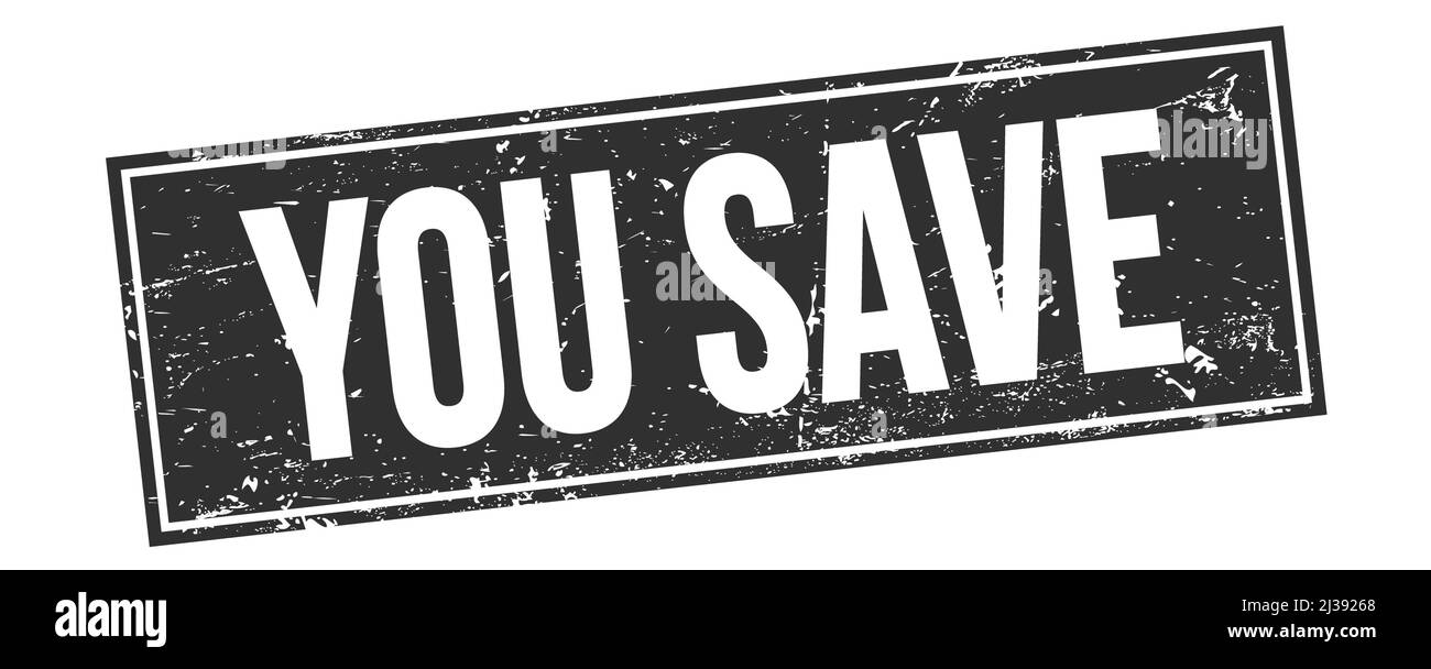 YOU SAVE text on black grungy rectangle stamp sign Stock Photo - Alamy