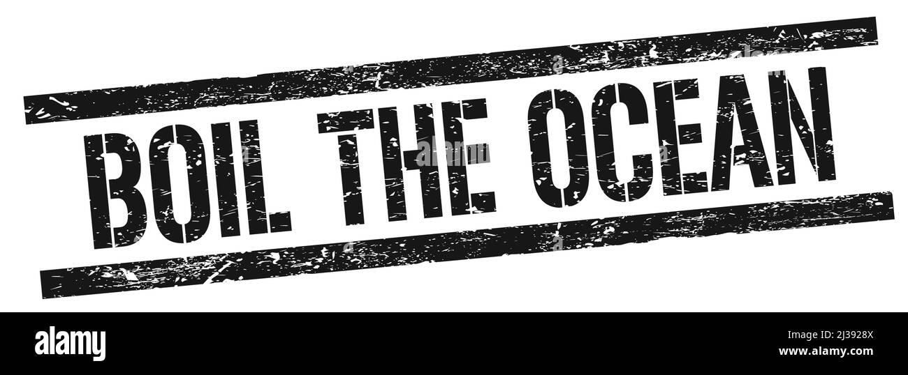 Boil the ocean text Black and White Stock Photos & Images - Alamy